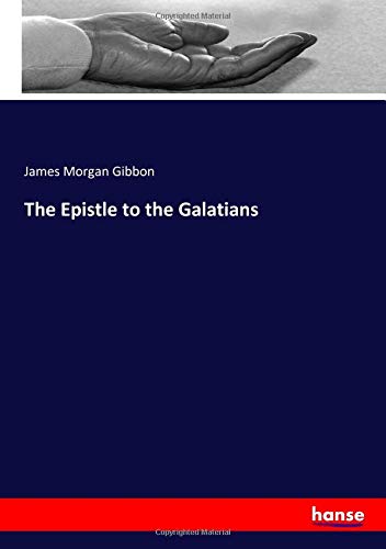 The Epistle to the Galatians by James Morgan Gibbon | Goodreads