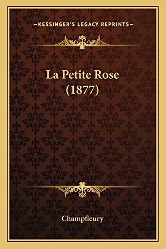 La Petite Rose (1877) (French Edition) by Champfleury | Goodreads