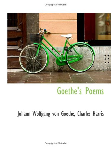 Goethe's Poems by Johann Wolfgang von Goethe, Charles Harris | Goodreads