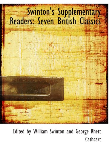 Swinton's Supplementary Readers: Seven British Classics by Edited by ...
