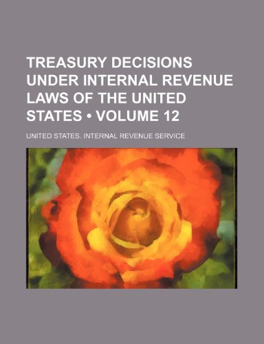 Treasury Decisions Under Internal Revenue Laws of the United States by ...