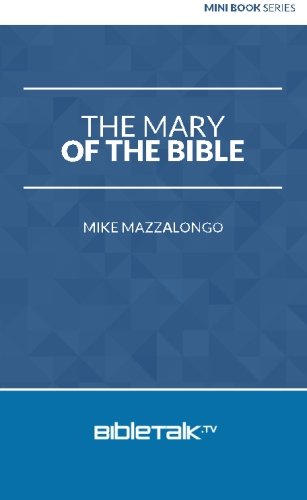 The Mary of the Bible by Mike Mazzalongo | Goodreads