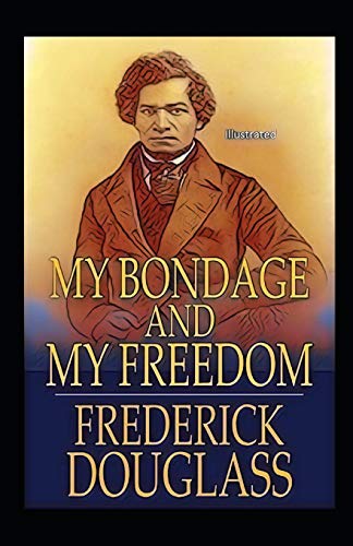 My Bondage and My Freedom Illustrated by Frederick Douglass | Goodreads