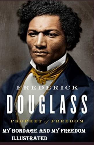 My Bondage and My Freedom Illustrated by Frederick Douglass | Goodreads