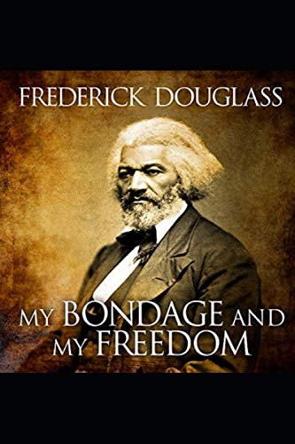 My Bondage and My Freedom illustrated by Frederick Douglass | Goodreads