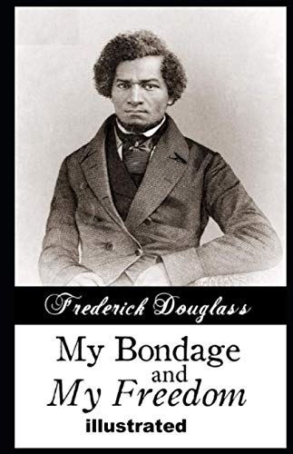 My Bondage and My Freedom illustrated by Frederick Douglass | Goodreads