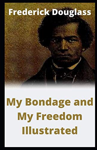 My Bondage and My Freedom Illustrated by Frederick Douglass | Goodreads