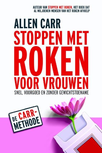 Stoppen met roken voor vrouwen: snel, voorgoed en zonder ...