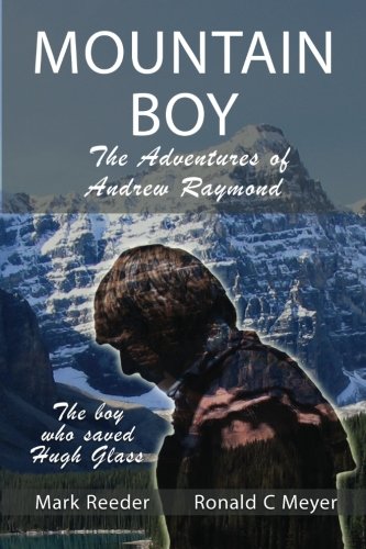 Mountain Boy: The Adventures of Andrew Raymond by Ronald C. Meyer ...
