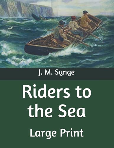 Riders to the Sea: Large Print by J.M. Synge | Goodreads