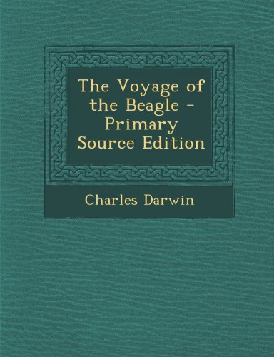 The Voyage of the Beagle - Primary Source Edition by Charles Darwin ...