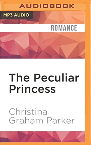 Peculiar Princess, The by Christina Graham Parker | Goodreads