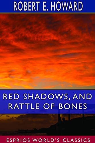 Red Shadows, and Rattle of Bones by Robert E. Howard | Goodreads