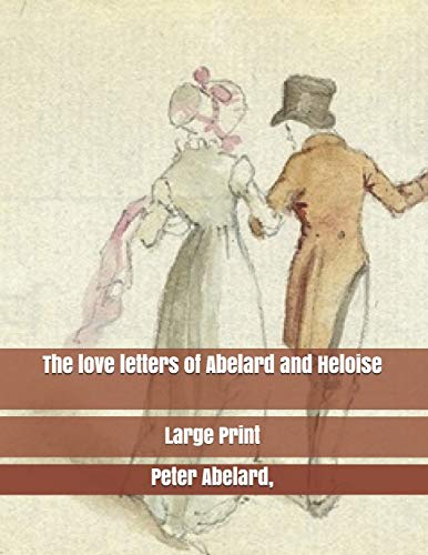 The love letters of Abelard and Heloise: Large Print by Pierre Abélard ...