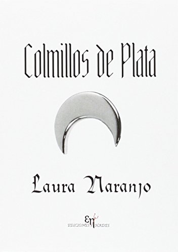 Colmillos de Plata by Laura Esperanza Naranjo Ramírez | Goodreads