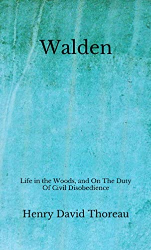 Walden: Life in the Woods, and On The Duty Of Civil Disobedience by ...