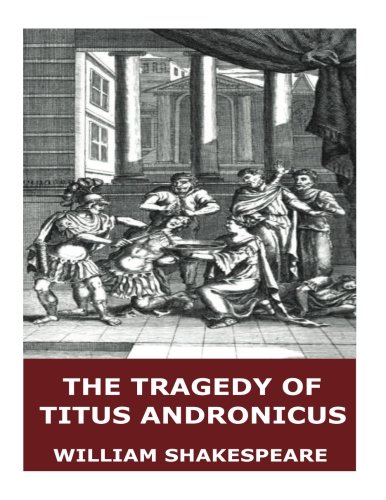 The Tragedy of Titus Andronicus by William Shakespeare | Goodreads