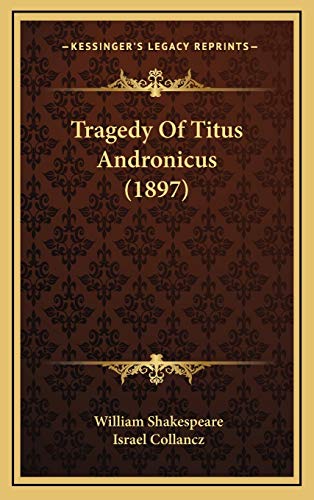 Tragedy Of Titus Andronicus (1897) by William Shakespeare | Goodreads