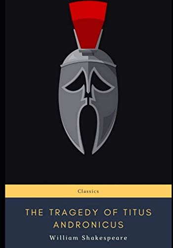 The Tragedy of Titus Andronicus by William Shakespeare | Goodreads