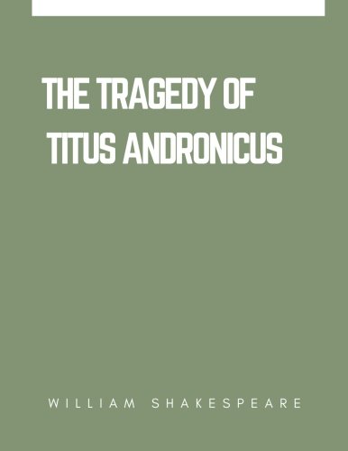 The Tragedy of Titus Andronicus by William Shakespeare | Goodreads