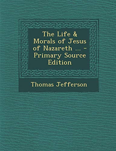 The Life & Morals of Jesus of Nazareth ... - Primary Source Edition by ...