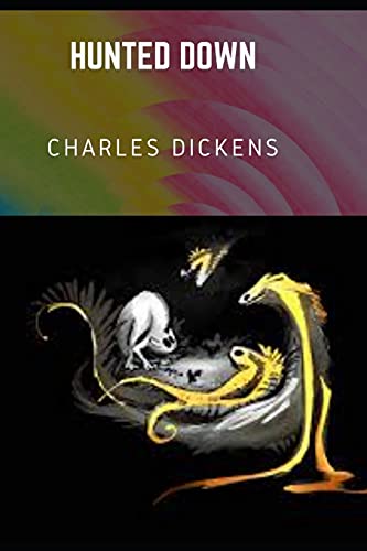 HUNTED DOWN (Annotated) by Charles Dickens | Goodreads