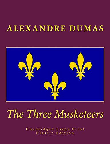 The Three Musketeers Unabridged Large Print Classic Edition: The ...