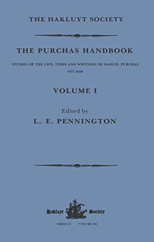 The Purchas Handbook: Studies of the Life, Times and Writings of Samuel ...