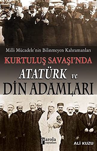 Kurtulus Savasinda Ataturk ve Din Adamlari by Ali Kuzu | Goodreads