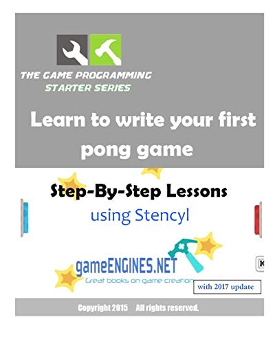 The Game Programming Starter Series: Learn to write your first pong game: Step-By-Step Lessons ...
