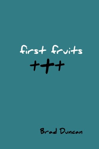 First Fruits (3t Challenge) by Brad Duncan | Goodreads