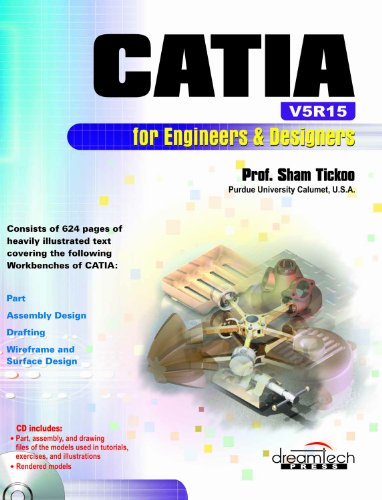 CATIA V5R15 FOR ENGINEERS & DESIGNERS by Sham Tickoo | Goodreads