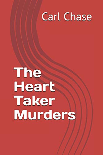The Heart Taker Murders by Carl a Chase | Goodreads