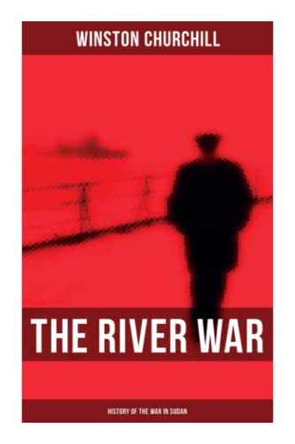 The River War (History of the War in Sudan): Historical ...