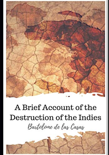 A Brief Account of the Destruction of the Indies by Bartolomé de las Casas | Goodreads