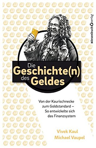 Die Geschichten des Geldes: Von der Kaurischnecke zum Goldstandard - So ...