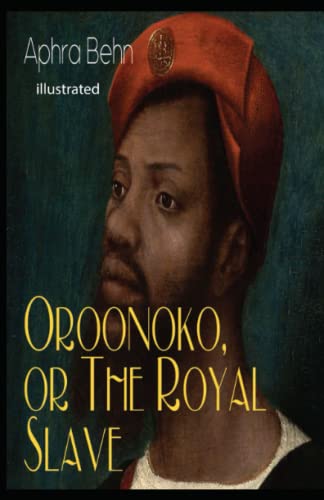 Oroonoko: or, the Royal Slave Illustrated by Aphra Behn | Goodreads