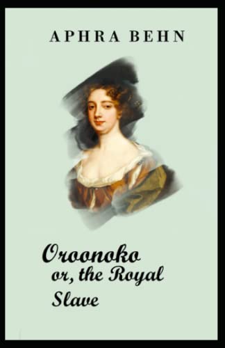 Oroonoko: or, the Royal Slave Illustrated by Aphra Behn | Goodreads