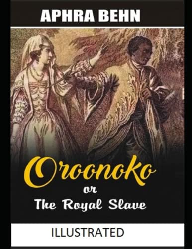 Oroonoko: or, the Royal Slave Illustrated by Aphra Behn | Goodreads