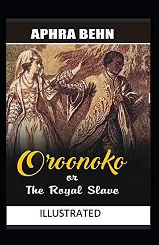 Oroonoko: or, the Royal Slave Illustrated by Aphra Behn | Goodreads