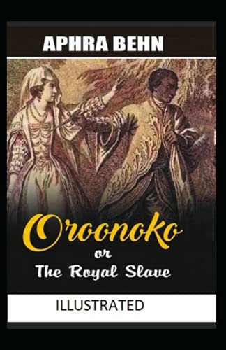 Oroonoko: or, the Royal Slave Illustrated by Aphra Behn | Goodreads