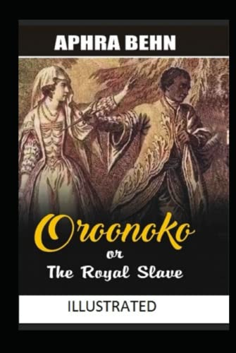 Oroonoko: or, the Royal Slave Illustrated by Aphra Behn | Goodreads
