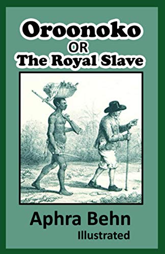 Oroonoko OR The Royal Slave Illustrated by Aphra Behn | Goodreads