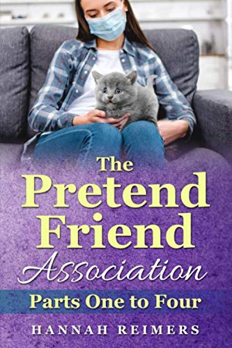 The Pretend Friend Association: Parts One through Four by Hannah ...