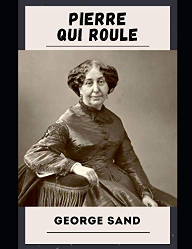 PIERRE QUI ROULE (French Edition) by George Sand | Goodreads