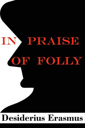 In Praise of Folly (Illustrated) by Erasmus | Goodreads