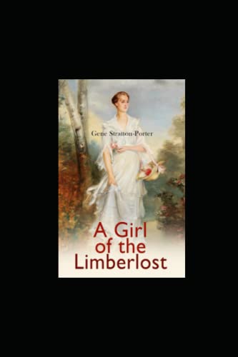 A Girl of the Limberlost (Annotated) by Gene Stratton-Porter | Goodreads