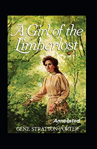 A Girl of the Limberlost Annotated by Gene Stratton-Porter | Goodreads