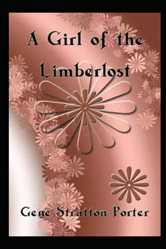 a girl of the limberlost by gene stratton-porter annotated edition by Gene Stratton-Porter ...