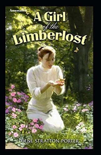 A Girl of the Limberlost Annotated by Gene Stratton-Porter | Goodreads